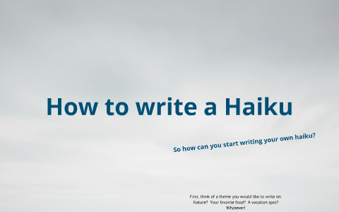 How to write a Haiku! by Natalie Drake on Prezi