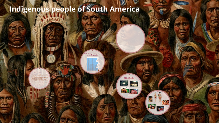 Indigenous people of South America by Sofia Figueiredo on Prezi