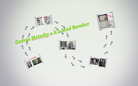 George Metesky a.k.a Mad Bomber by Morten Leu on Prezi