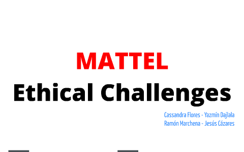 MATTEL: Ethical by yazmin dajlala