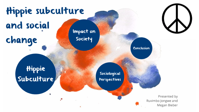 Hippie subculture and social change by Megan Bieber on Prezi
