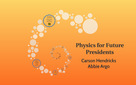 Physics for Future Presidents by Abbie Argo on Prezi