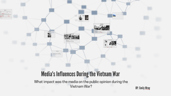 Influences of Media During the Vietnam War by emily wray on Prezi