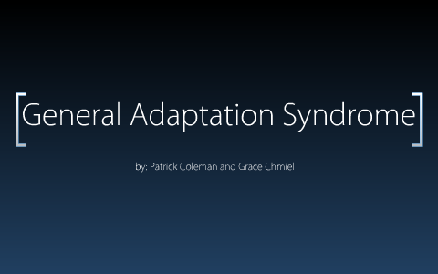 General Adaptation Syndrome (GAS) by Patrick Grace on Prezi