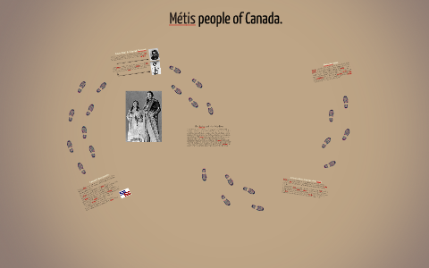 Metis people of Canada. by alexa alexson on Prezi