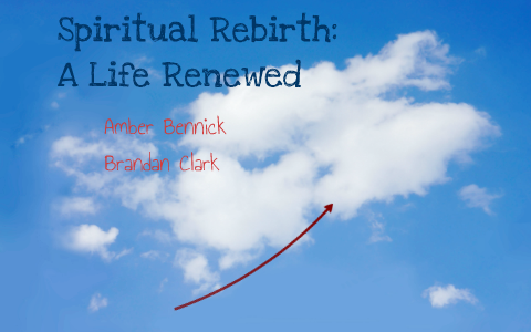 Spiritual Rebirth by Amber Bennick on Prezi