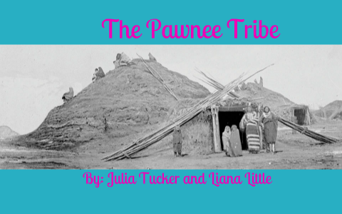 The Pawnee Tribe by Mary G on Prezi