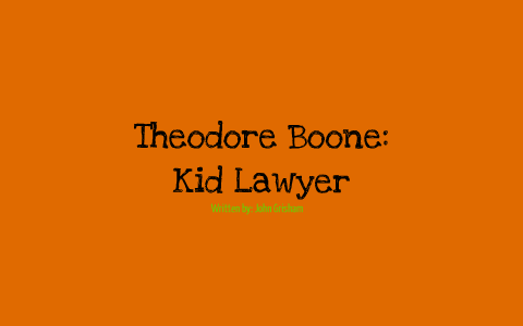 Theodore Boone: Kid Lawyer by Mia Hines on Prezi