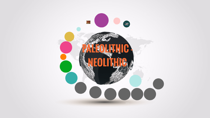 PALEOLITHIC-NEOLITHIC PRESENTATION by Lizeht Ascencio on Prezi