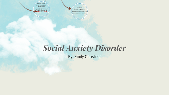 Social Anxiety Disorder by Emily Christner on Prezi