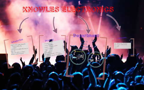 KNOWLES ELECTRONICS by lisda uyieh on Prezi
