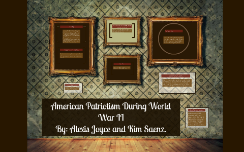 American Patriotism During World War II by Alexis Joyce on Prezi