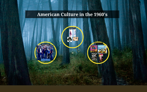 American Culture in the 1960's by jaylene russell on Prezi