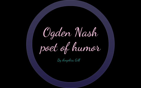 Og-den Nash poetry project by Angelica gill on Prezi
