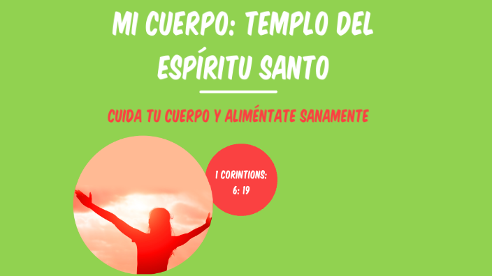 Mi Cuerpo: Templo del Espíritu Santo by Maricza Ramirez on Prezi