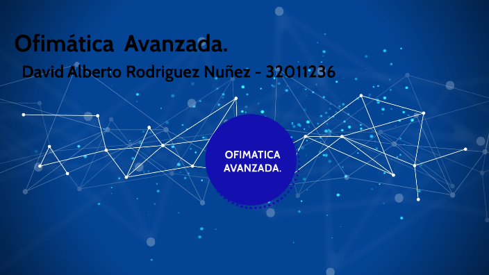 OFIMATICA AVANZADA by David Rodriguez on Prezi