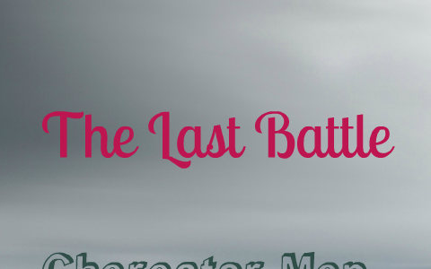 The Last Battle Character Map by Alex Tedford on Prezi