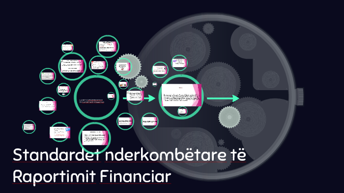 Standardet nderkombëtare të Raportimit Financiar by rina hyseni on Prezi Standardet nderkombëtare të Raportimit Financiar by rina hyseni on Prezi