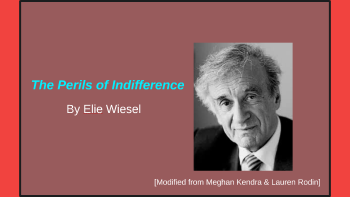 Elie Wiesel The Perils Of Indifference Modified By Madison Doss