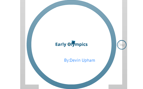 Early olympics by devin upham on Prezi