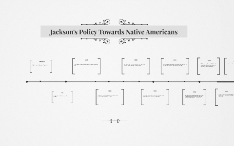 Jackson's Policy Towards Native Americans by Andrew Kelley on Prezi