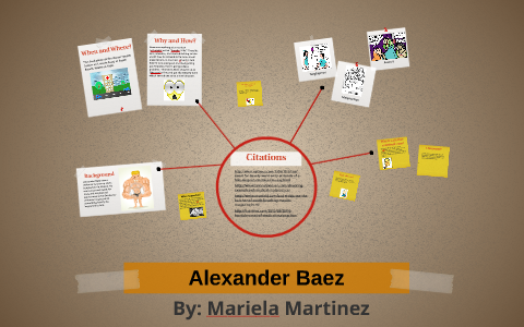 Alexander Baez by mariela martinez on Prezi