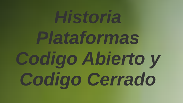 Historia Plataformas Codigo Abierto y Codigo Cerrado by carlos alberto ...