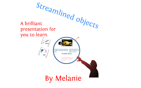 Streamlined objects by Melanie Benedikt on Prezi