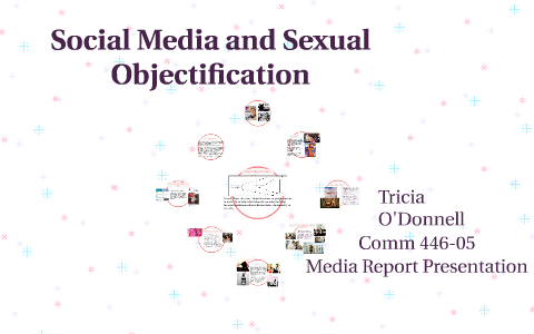 Social Media and Sexual Objectification by Tricia O'Donnell on Prezi