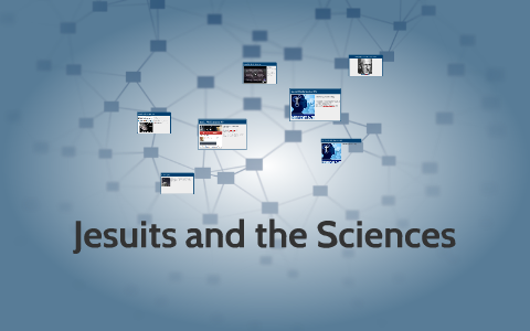 Jesuits and the Sciences by Martin Ngo on Prezi