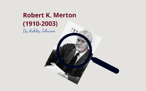 Theory Timeline: Robert Merton by Ashley Johnson on Prezi