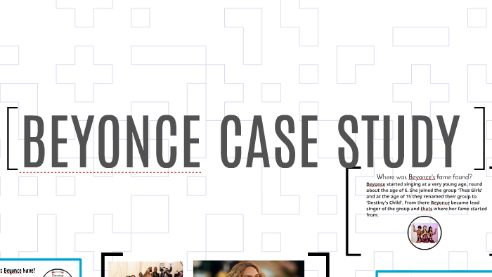 BEYONCE CASE STUDY by Lesley Lanyet on Prezi