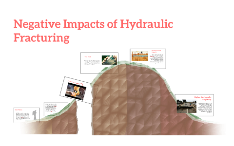 Negative Impacts of Hydraulic Fracking by Karyn Kovalick on Prezi