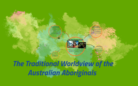 The traditional worldview of the Australian Aboriginals by Andrea ...