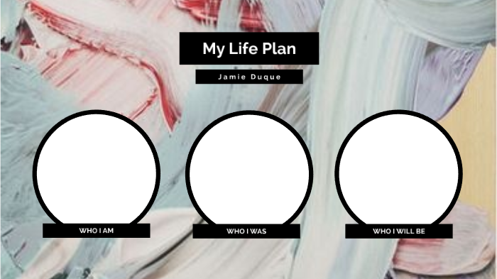 Life Plan Project by Jamie Duque on Prezi