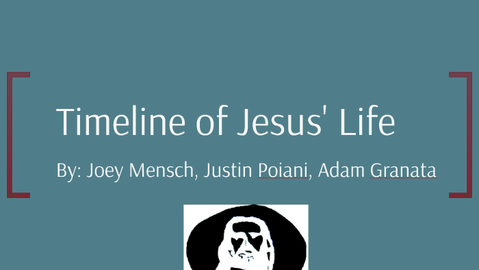 Timeline of Jesus' Life by Joey Mensch on Prezi