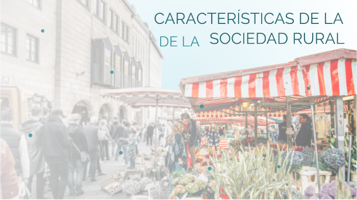 Características de la Sociedad Rural by Rodrigo Texeira on Prezi