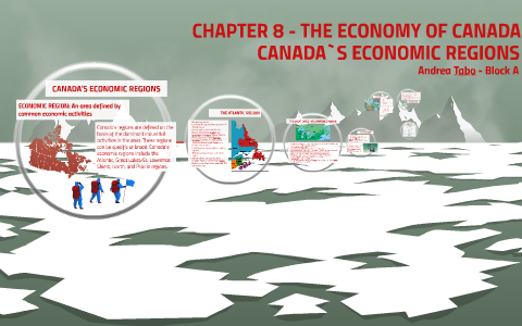 CANADA`S ECONOMIC REGIONS by Andrea Tabo on Prezi