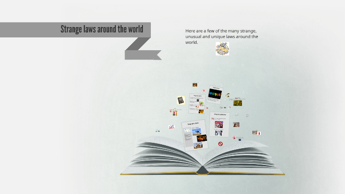 Strange and unusual laws around the world by Alena Estes on Prezi