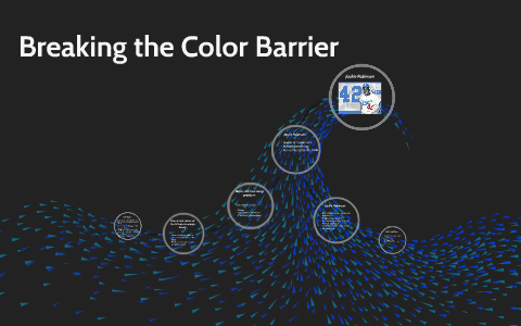 Breaking the Color Barrier by RJ Moran on Prezi