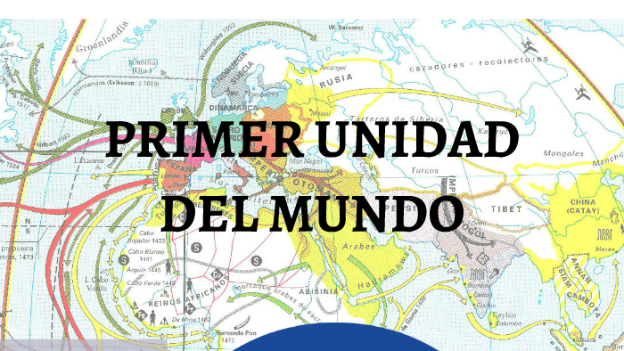 Formación de la Primera Unidad del Mundo by Claudia Martínez on Prezi