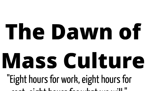 The Dawn of Mass Culture by Alyssa Thompson on Prezi