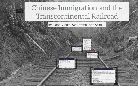 Chinese Immigration + Transcontinental Railroad by clare shapiro on Prezi