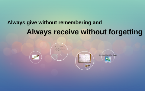 Always give without remembering and always receive without f by Shin ...