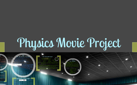 Physics Movie Project by Julian Michiels on Prezi