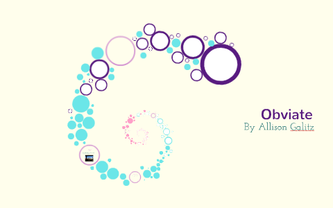 Obviate by Allison Galitz on Prezi