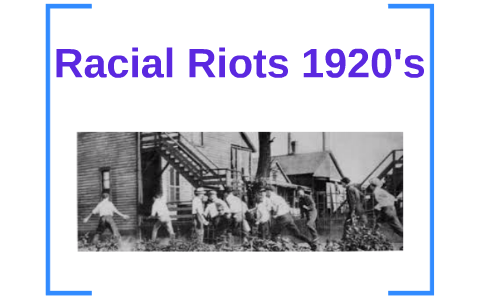 Racist Riots of the 1920s by Brynn Dexter on Prezi