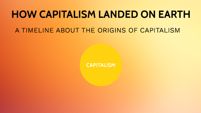 CAPITALISM TIMELINE by Thamara Perez on Prezi