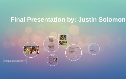 Final Presentation by: Justin Solomon by Justin Solomon on Prezi