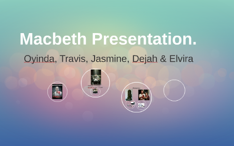Macbeth Presentation. by Oyinda Smith on Prezi